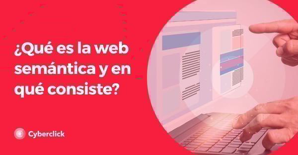 ¿Qué es la web semántica y en qué consiste?